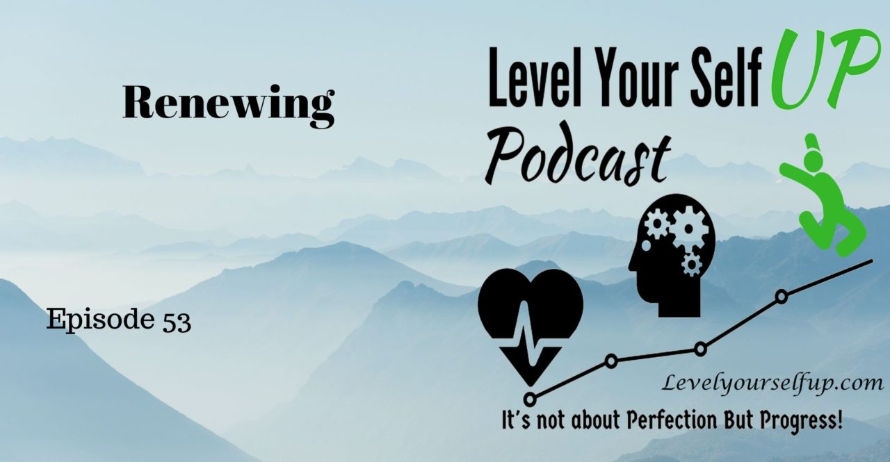 053-Renewing | Level YourSelf UP